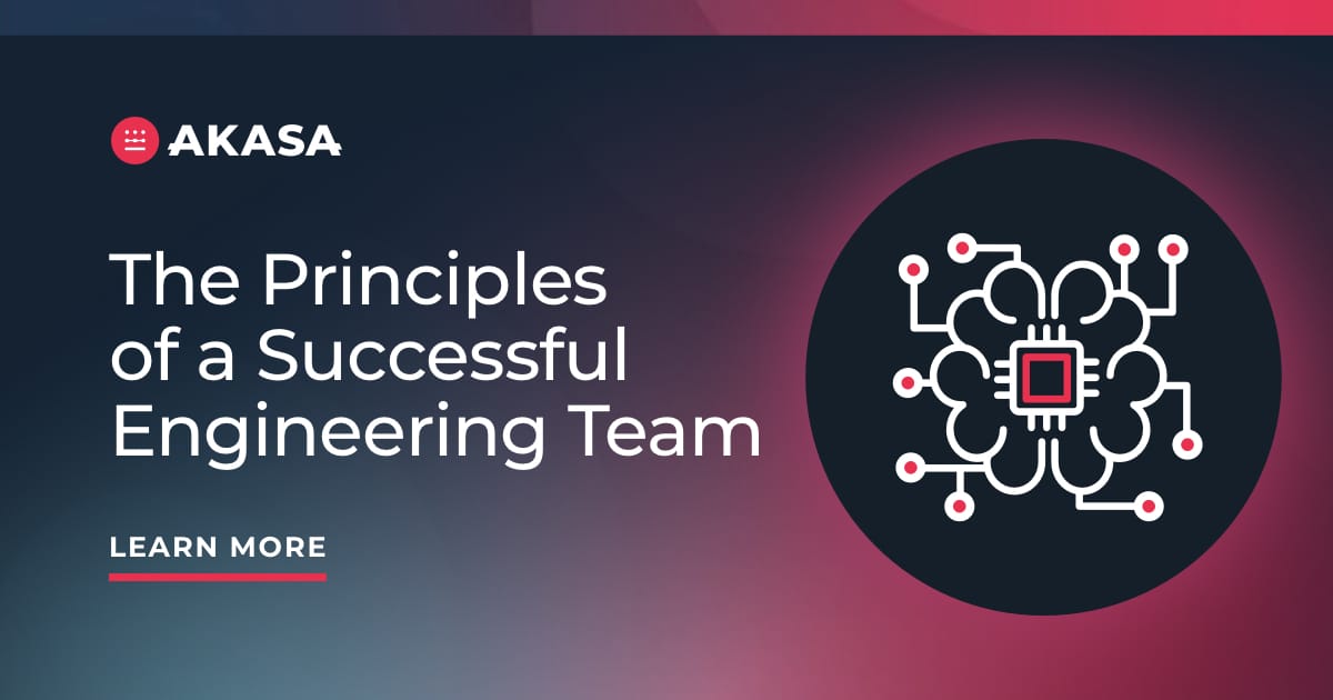 The Principles of a Successful Engineering Team | AKASA